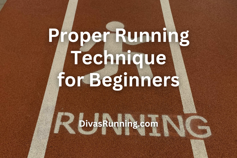 Proper Running Technique for Beginners - Divas Running